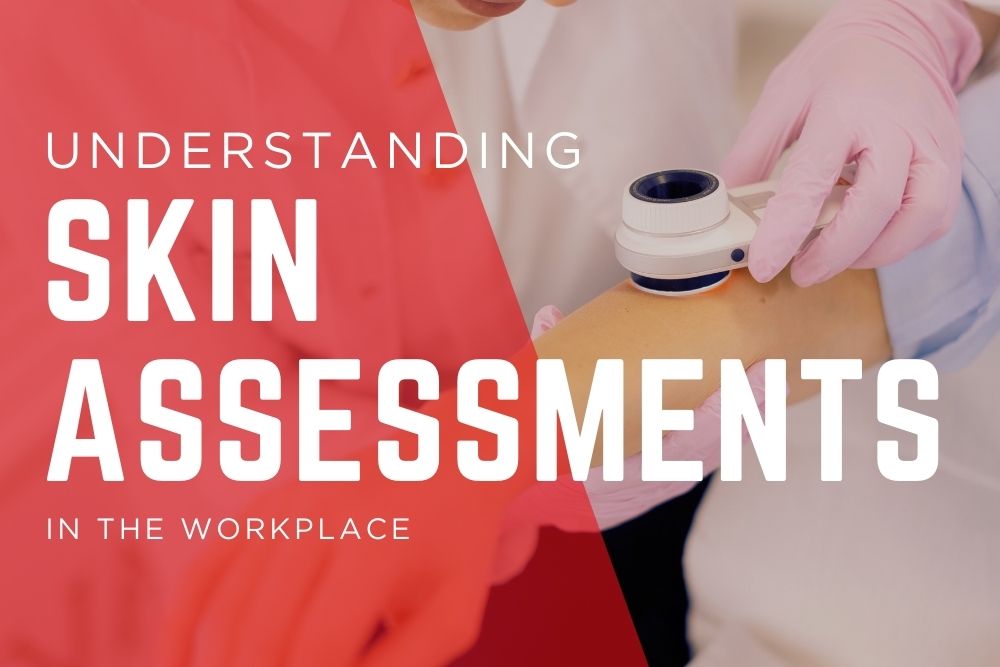 Do your workers need skin assessments? - MOHS Workplace Health